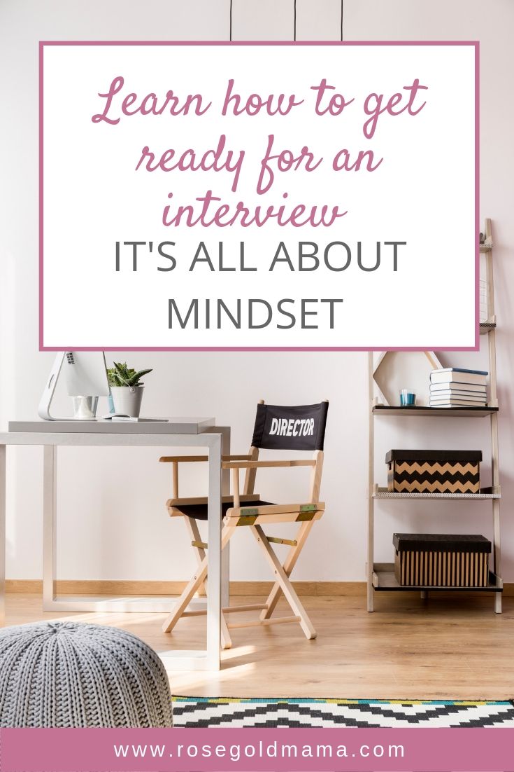 How to get ready for an interview (the right mindset) - Rose Gold Mama
