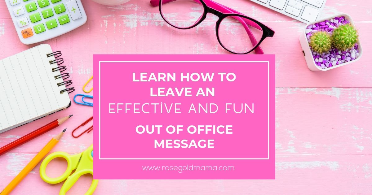 The Best Out Of Office Message Examples - Rose Gold Mama