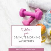 10 Ideas for 10 Minute Morning Workouts - Rose Gold Mama